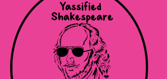 Yassified Shakespeare - Yassified Shakespeare - University at Buffalo